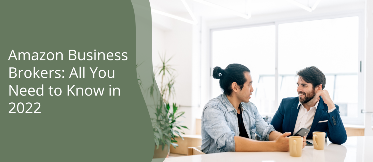 Amazon Business Brokers: Everything You Need to Know in 2022 ...